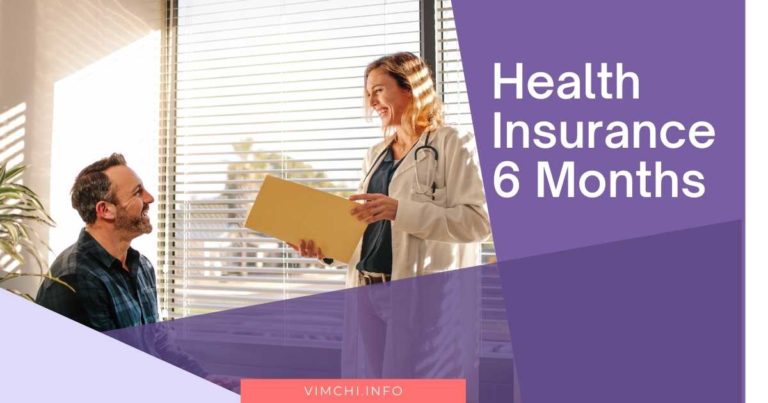 Why Get Health Insurance 6 Months Coverage? - Vim Ch'i