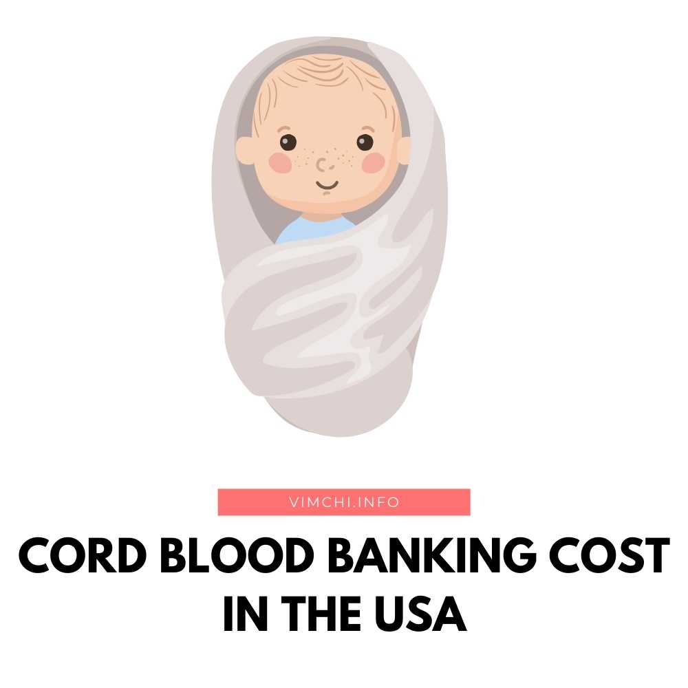 How Much Does Cord Blood Banking Cost In The USA? - Vim Ch'i