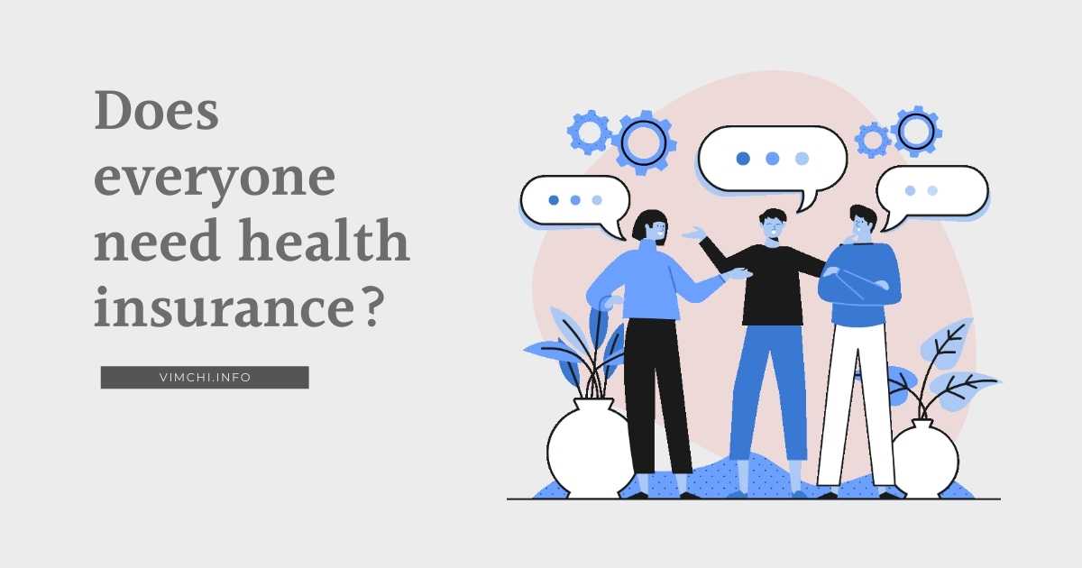 Who Needs Health Insurance? Do You Need One? - Vim Ch'i