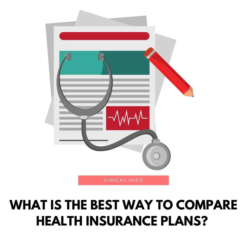 What Is The Best Way To Compare Health Insurance Plans Vim Chi