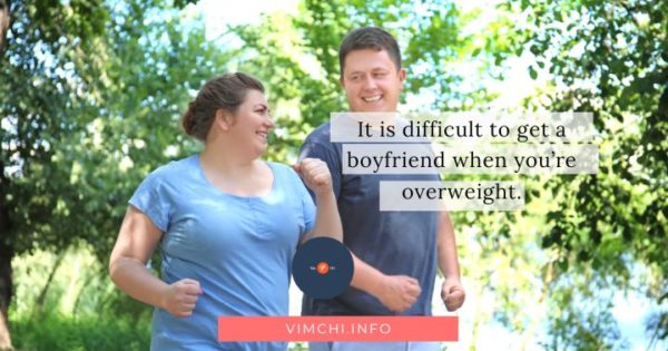 Overweight Dating: How To Get A Boyfriend When You’re Fat?