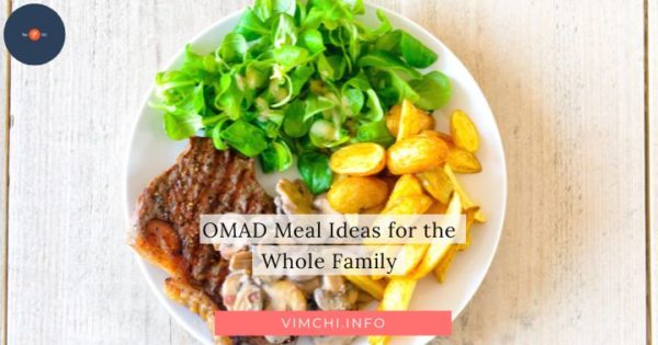 10 OMAD Meal Ideas For The Whole Family